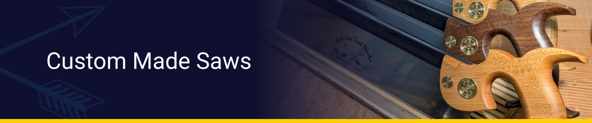 Saws - Custom Made | Bad Axe Tool Works LLC